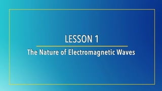 Grade 10 Science Quarter 2 Electromagnetic Waves Intro.pptx