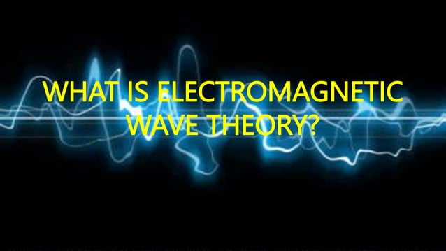 EM wave theory.pptx | Physics | Science