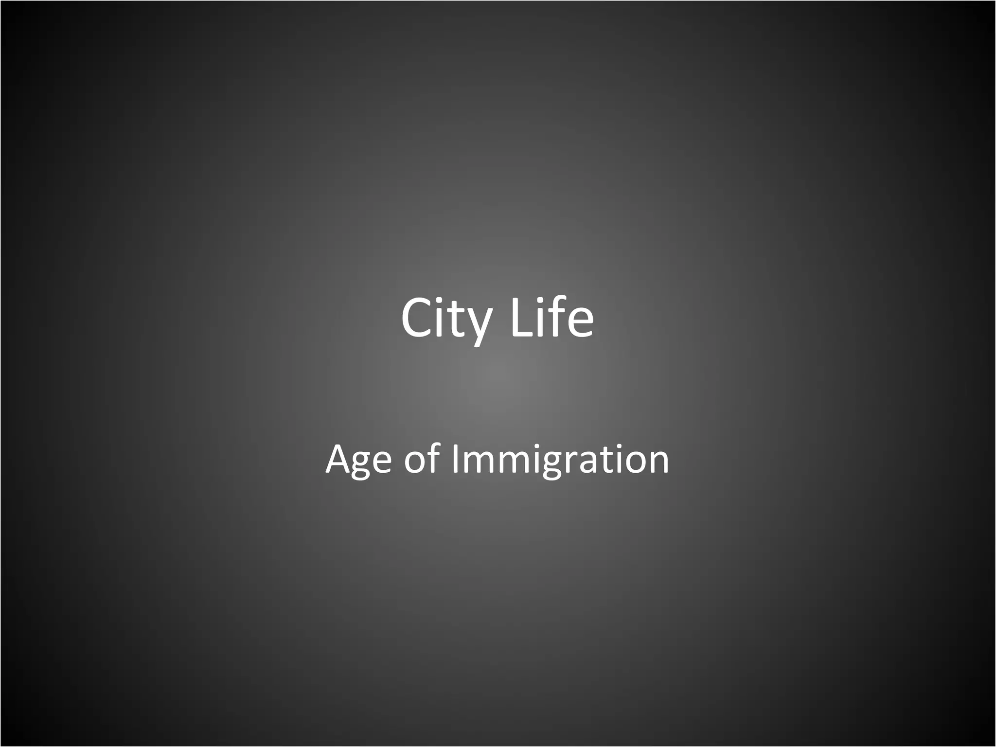 City Life & Immigration | PPT