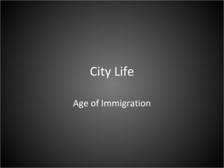 City Life & Immigration | PPT