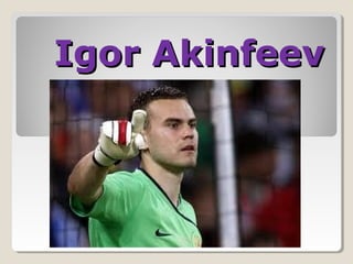 Igor Akinfeev | PPT