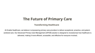 Enable Healthcare Advanced Primary Care Management (APCM).pptx