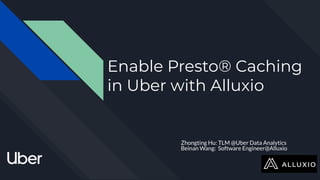 Enabling Presto Caching at Uber with Alluxio | PPT