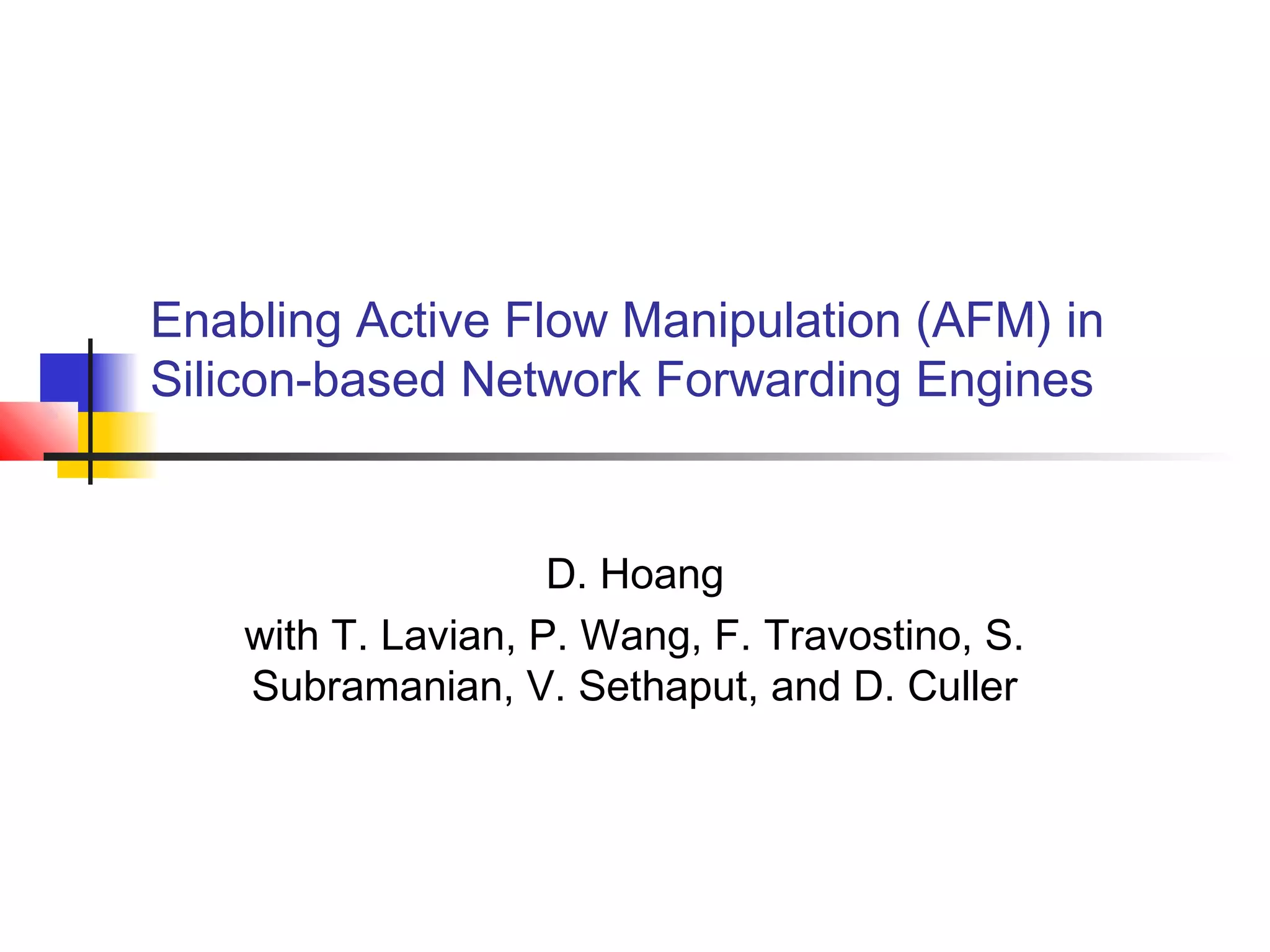 Enabling Active Flow Manipulation Afm In Silicon Based Network Forwarding Engines Ppt Free