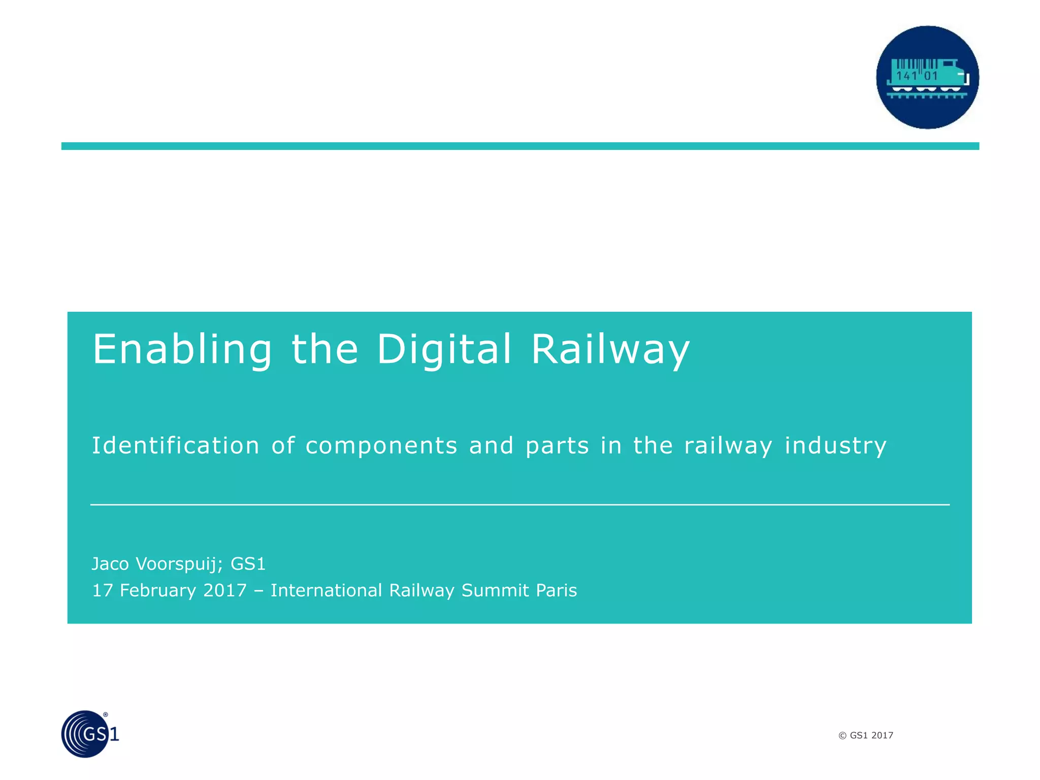 Enabling digital railway - Standardisation by rail for rail using GS1 | PPT