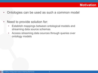 Enabling ontology based streaming data access final | PPT