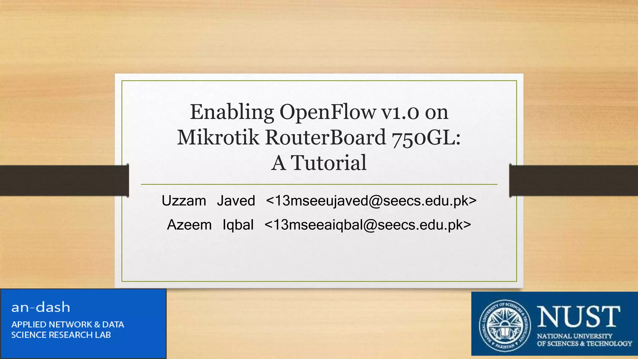 Enabling OpenFlow v1.0 on OpenWrt for Mikrotik RouterBoard GL750 : A Tutorial | PPTX