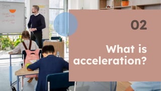 EN Acceleration as an Educational Measure by Slidesgo.pptx