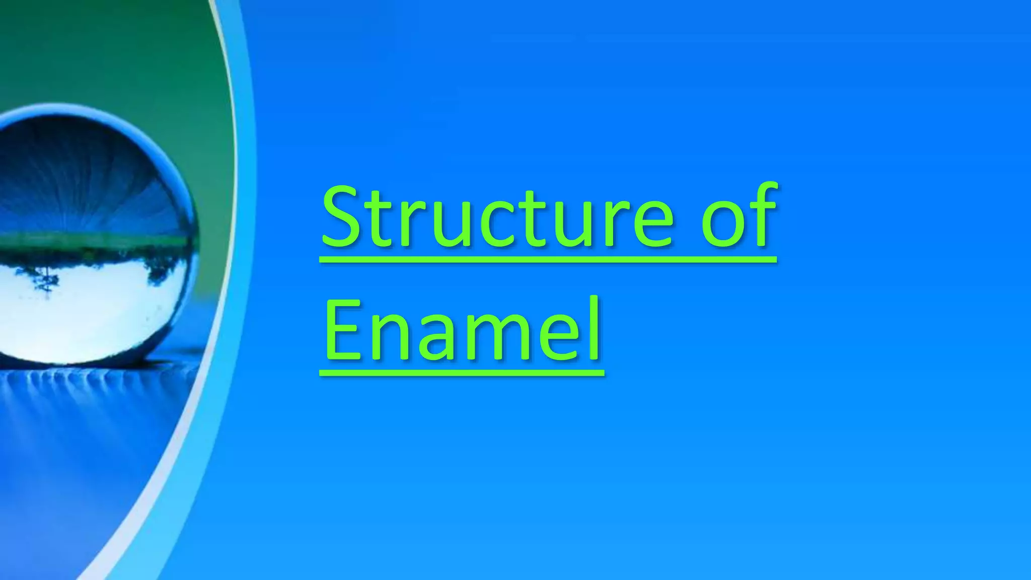 Enamel composition and structure | PPTX