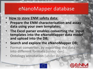 The eNanoMapper database for nanomaterial safety information: storage ...