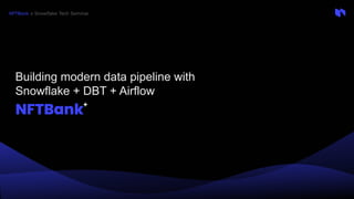 [EN] Building modern data pipeline with Snowflake + DBT + Airflow.pdf