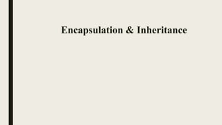 Encapsulation and inheritance | PPTX