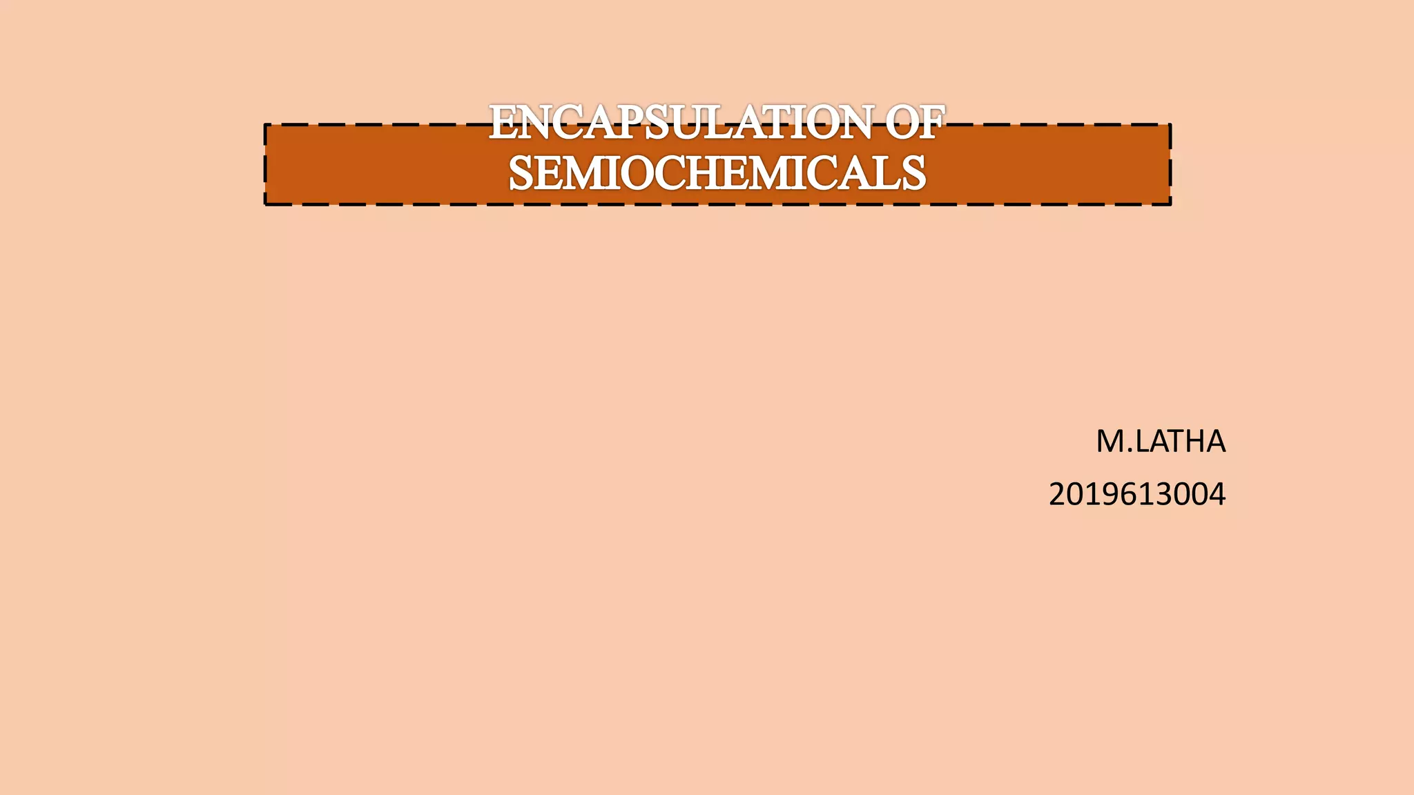Encapsulation of semiochemicals | PPT