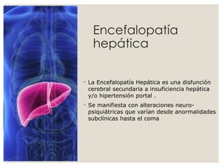 encefalopatia hepatica y su importancia. | PPTX