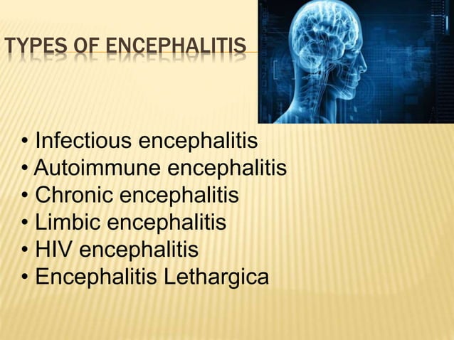 Encephalitis | PPTX | Brain and Nervous System Disorders | Diseases and Conditions