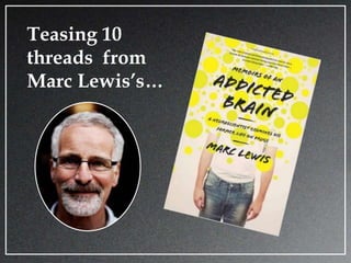 The Enchanted Loom reviews, Marc Lewis's book, Memoirs of an Addicted ...