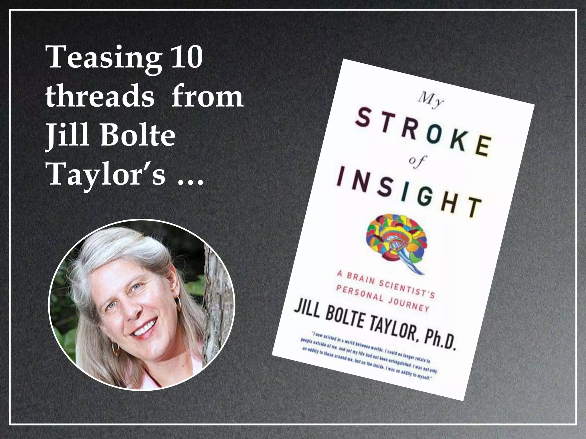 The Enchanted Loom reviews Jill Bolte Taylor's book, My Stroke of ...