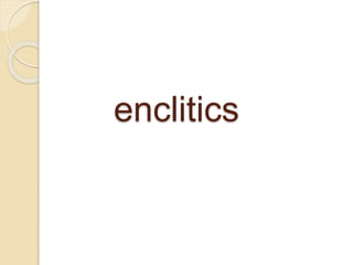 Enclitics in modern Greek language | PPTX