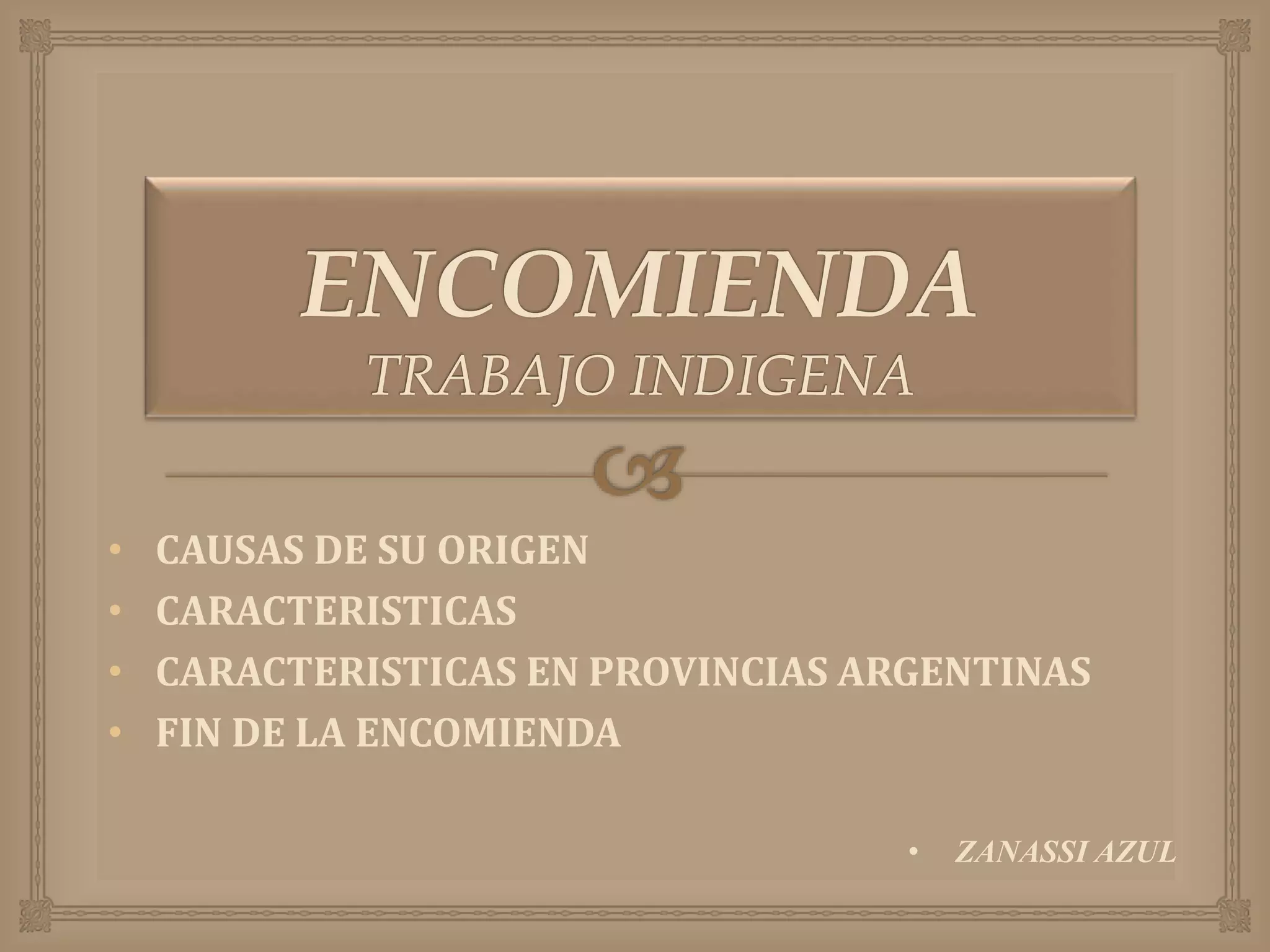Sistema de trabajo Indígena: La Encomienda | PPT