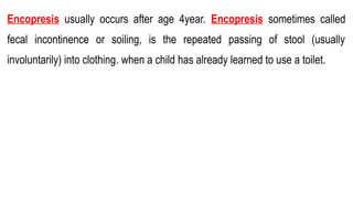 encopresis.pptx topic subject pediatric for bsc nursing student | PPT