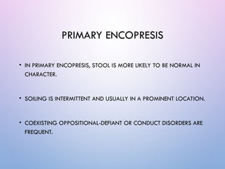 Encopresis and its presentation and management.ppt