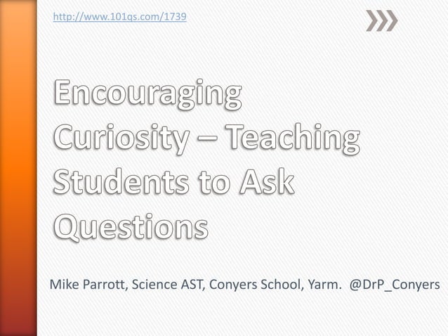 Encouraging curiosity – teaching students to ask questions | PPT