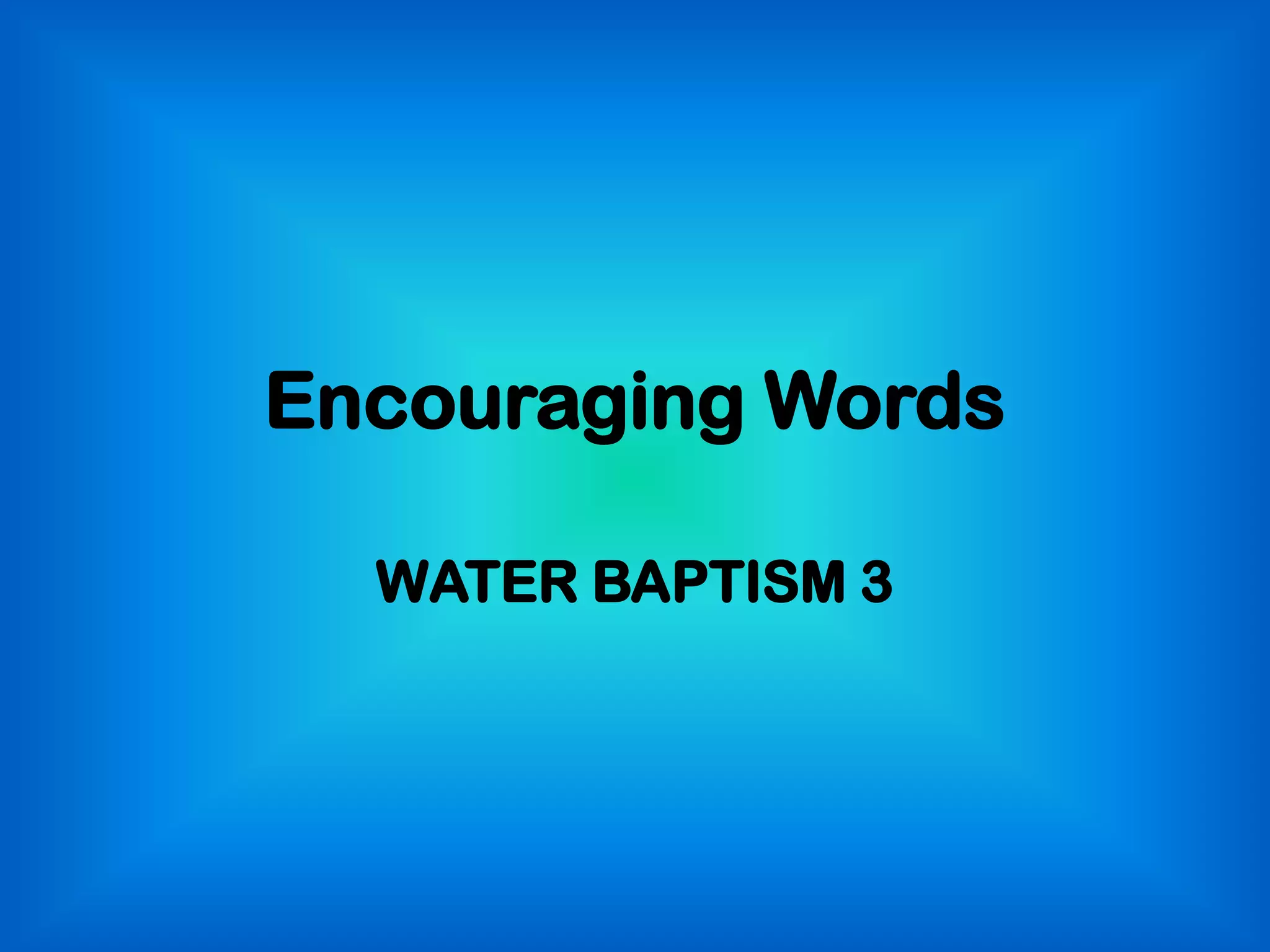 Encouraging words water baptism 3 | PPTX | Christianity | Religion ...