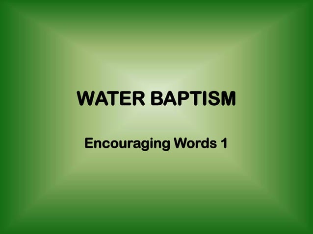 Encouraging words water baptism 1 | PPT