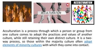encultration and accultration | PPTX