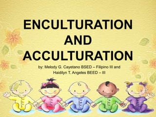 Enculturation and acculturation | PPTX