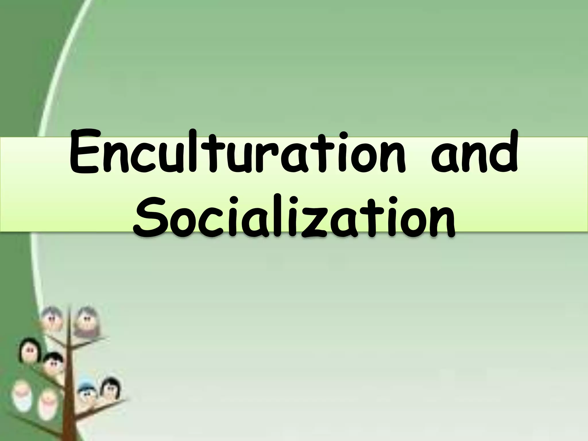 Enculturation and socialization | PPTX