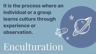 Enculturation and socialization lecture (monday) | PPTX