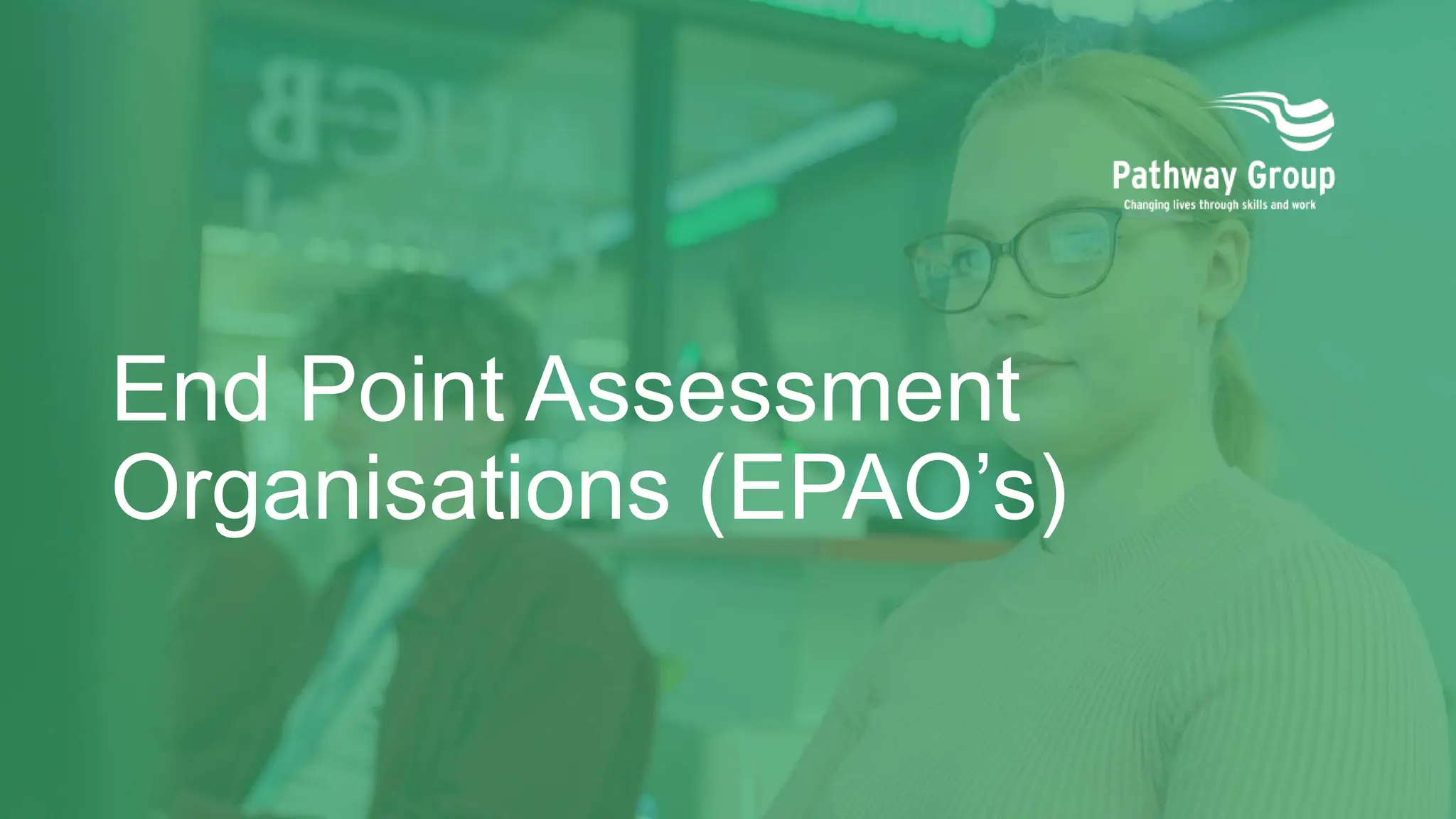 End-Point Assessment Organisations EPAOs - Apprenticeship Training Material - Pathway Group.ppt