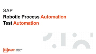 End-to-End SAP business process and test automation with UiPath | PPT