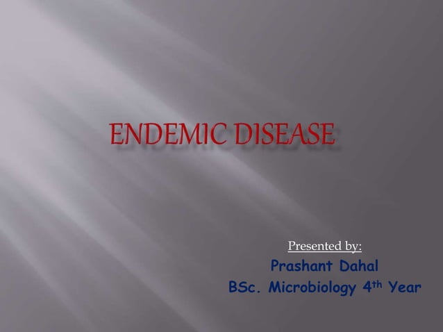 Endemic disease | PPTX | Infectious Diseases | Diseases and Conditions