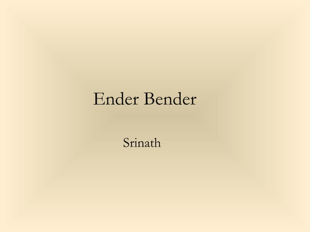 Ender bender 1 | PPT