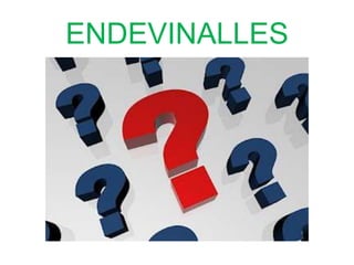 Endevinalles | PPTX