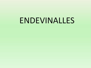 Endevinalles | PPTX