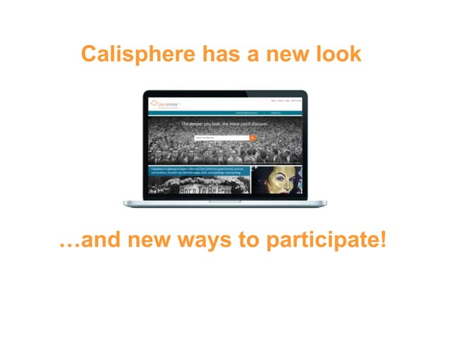 Calisphere: New Modes for Contributing, New Modes for Access | PPT