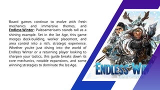 Endless Winter Explained – Mechanics, Expansions & Winning Tips | PPTX