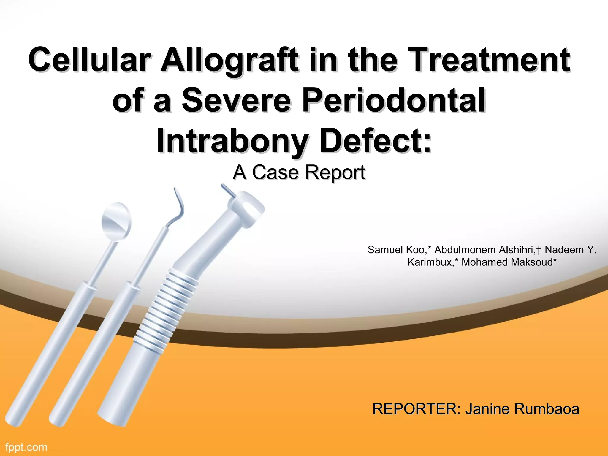 Cellular Allograft in the Treatment of a Severe Periodontal Infrabony ...