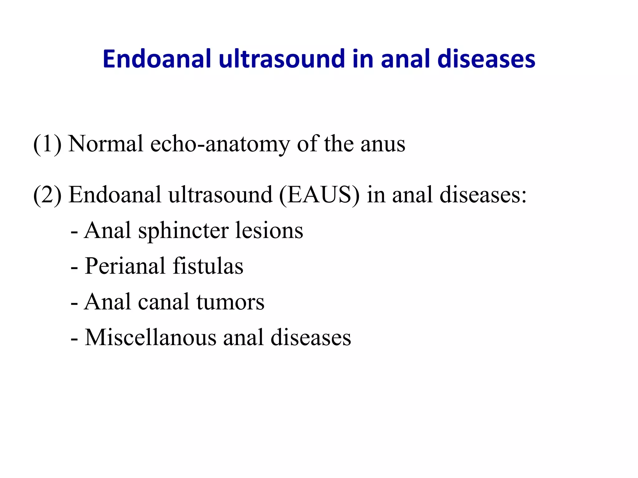 Endoanal ultrasound in anal diseases | PPTX