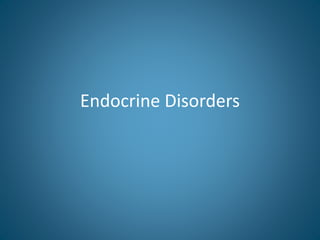 Endocrine Disorders and diseases ppt.pptx