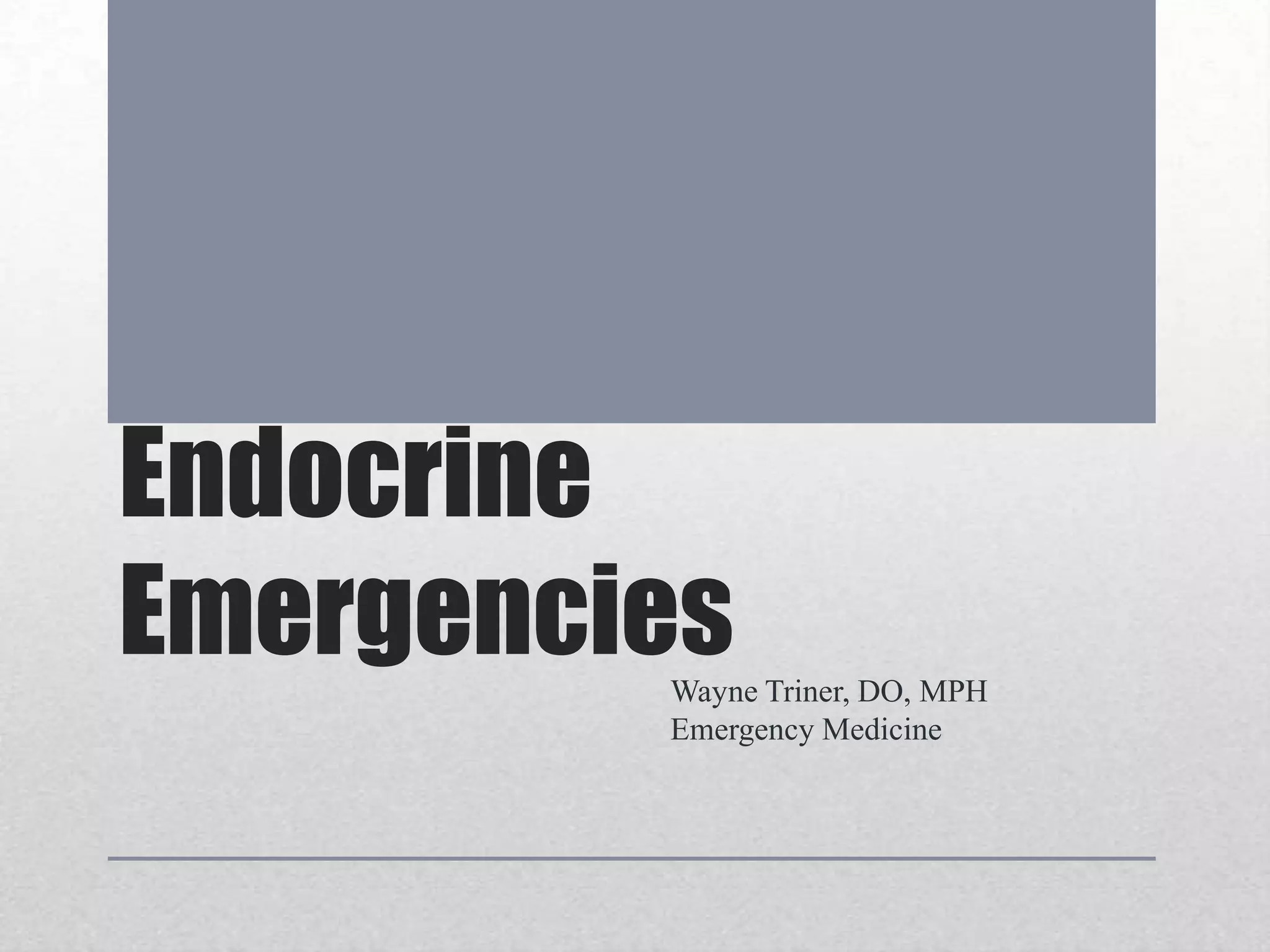 Endocrine emergencies triner 2013 | PPTX