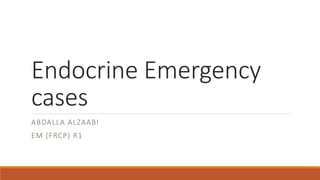 Endocrine emergency cases | PPTX