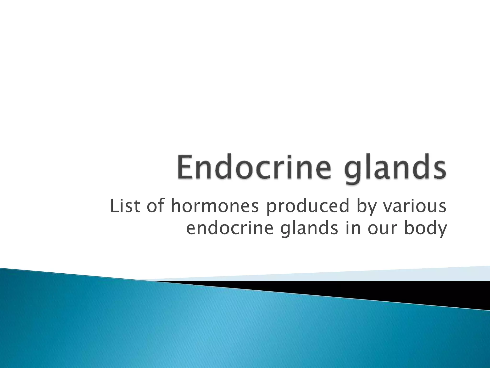 List of hormones secreted by Endocrine glands | PPTX | Endocrine and Metabolic Diseases ...