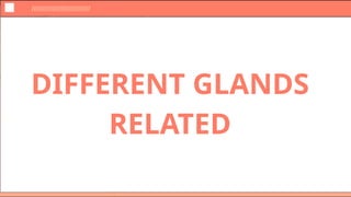 ENDOCRINE SYSTEM AND THE DIFFERENT GLANDS | PPTX