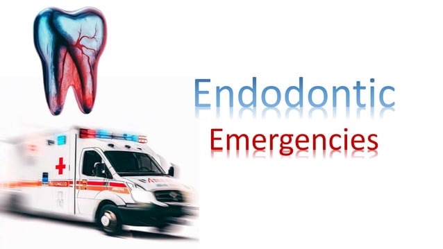 Endodontic Emergencies | PPTX | Dental Health | Diseases and Conditions