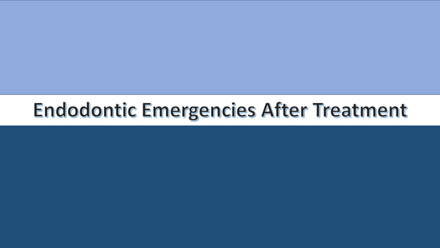 Endodontic Emergencies | PPTX | Dental Health | Diseases and Conditions