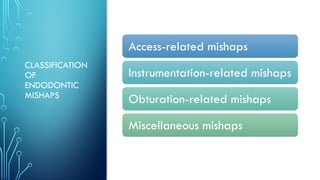 ENDODONTIC MISHAPS: NAVIGATING THE UNEXPECTED | PPTX